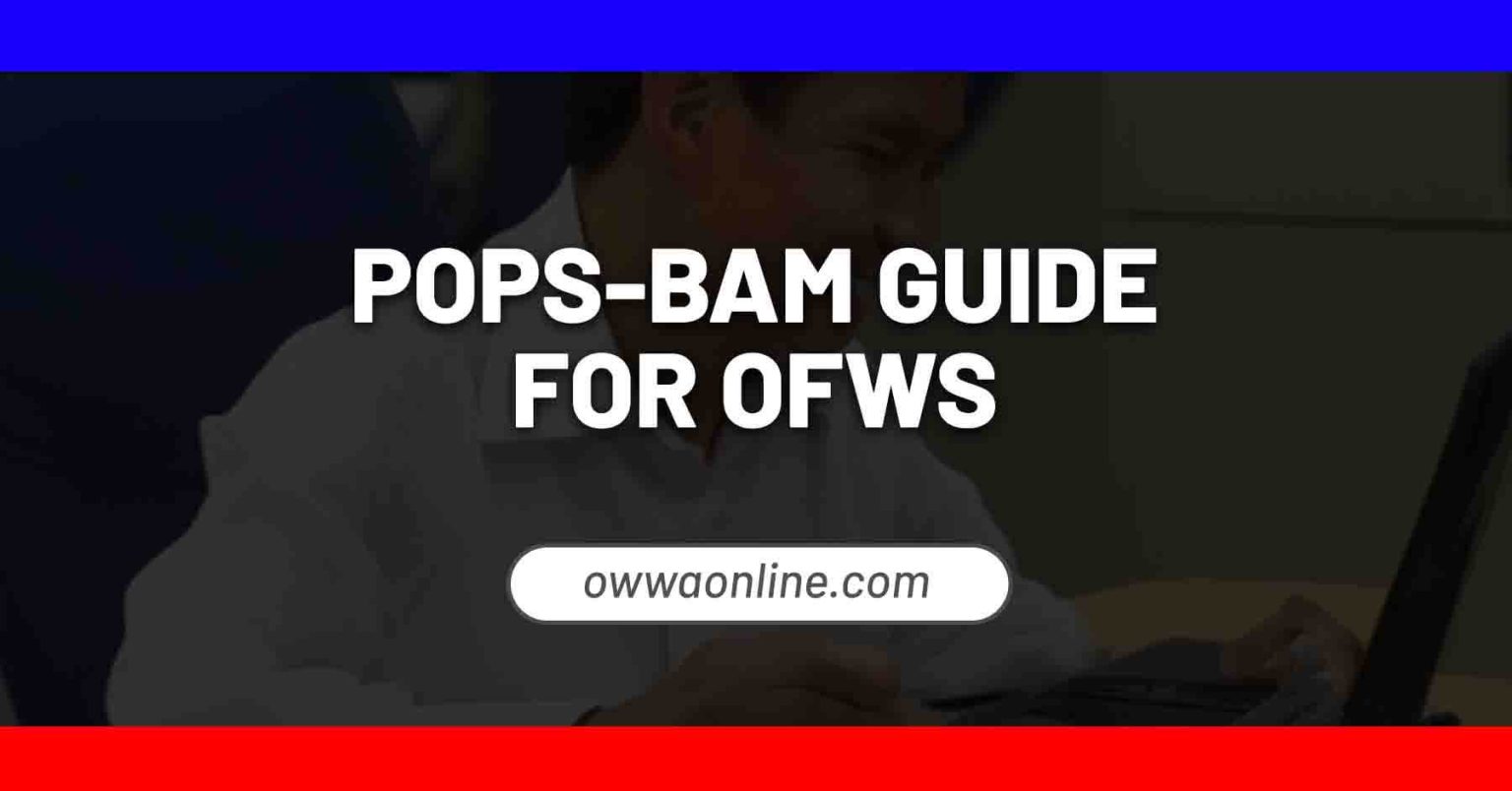 POPS-BaM Processing Guide Registration System for OFWs - OWWA Online